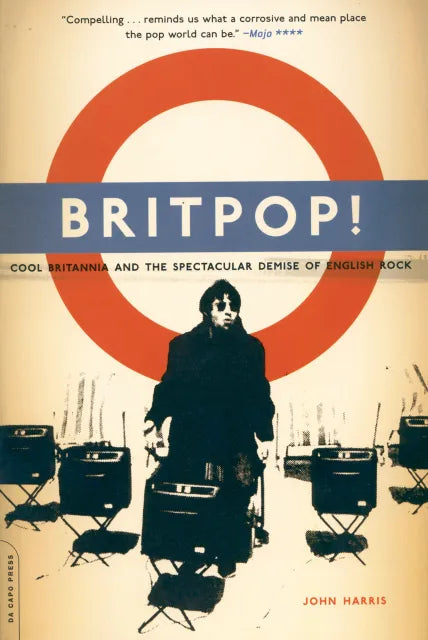 Britpop!: Cool Britannia and the Spectacular Demise of English Rock (N ...